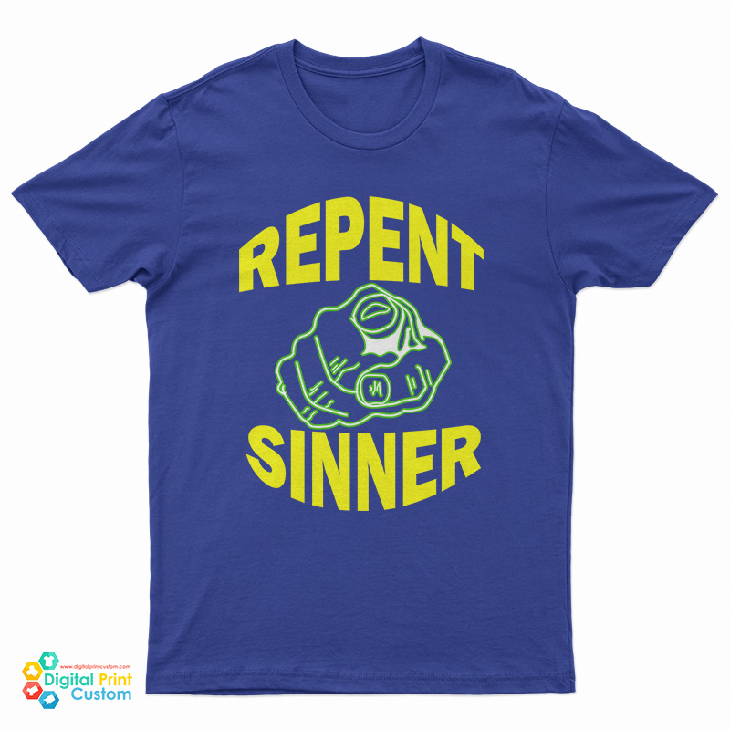 Repent Sinner T-Shirt For UNISEX - Digitalprintcustom.com