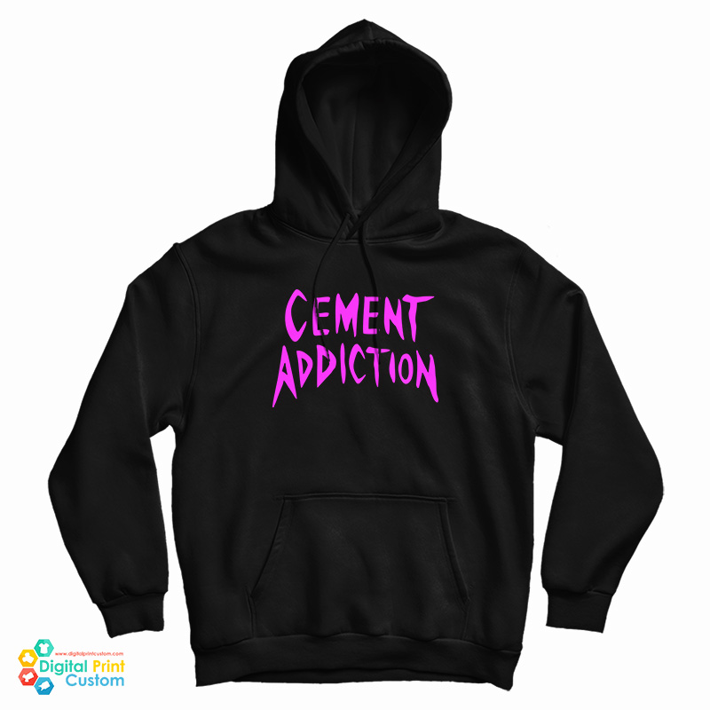 Cement Addiction Hoodie For UNISEX - Digitalprintcustom.com