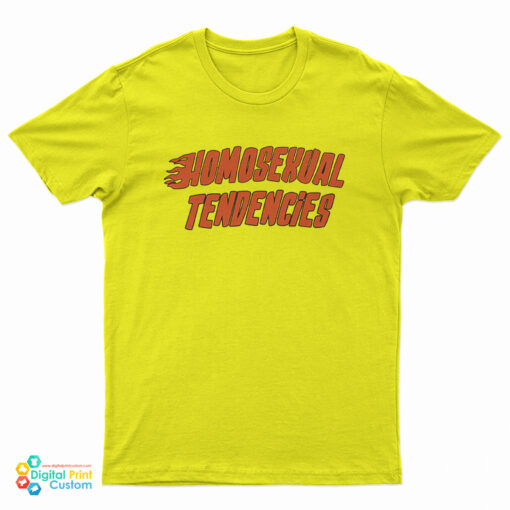 Homosexual Tendencies T Shirt