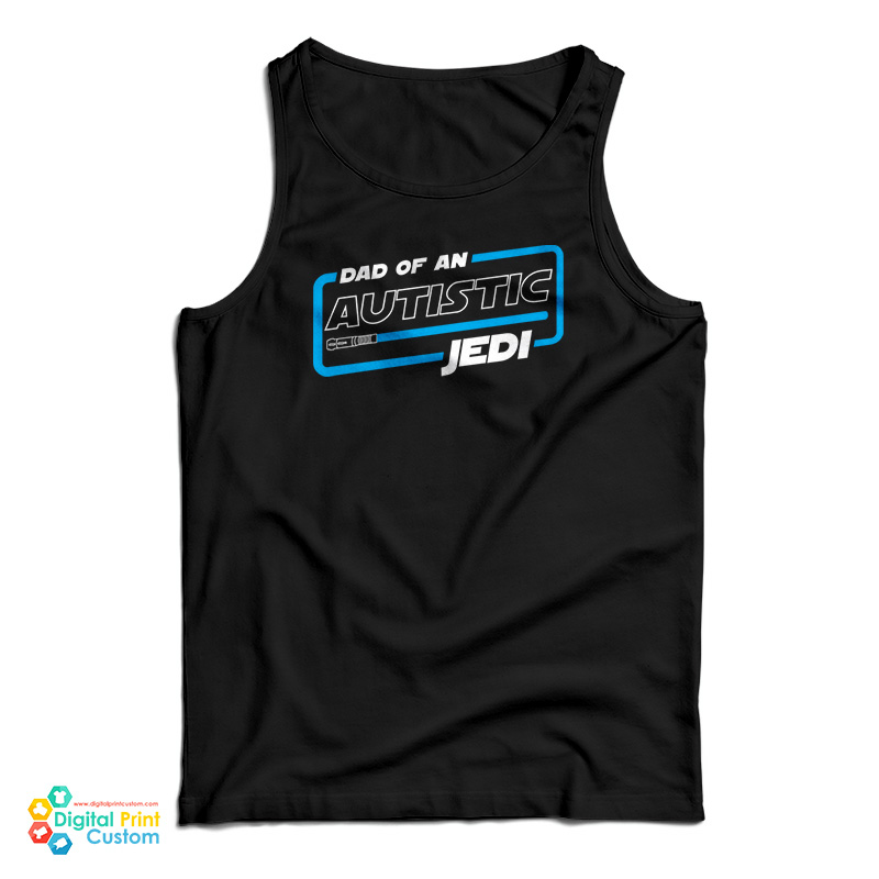 Dad Of An Autistic Jedi Tank Top - Digitalprintcustom.com