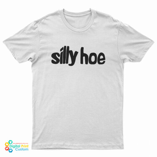 Silly Hoe T-Shirt For UNISEX - Digitalprintcustom.com
