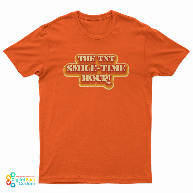 The TNT Smile Time Hour T-Shirt - Digitalprintcustom.com