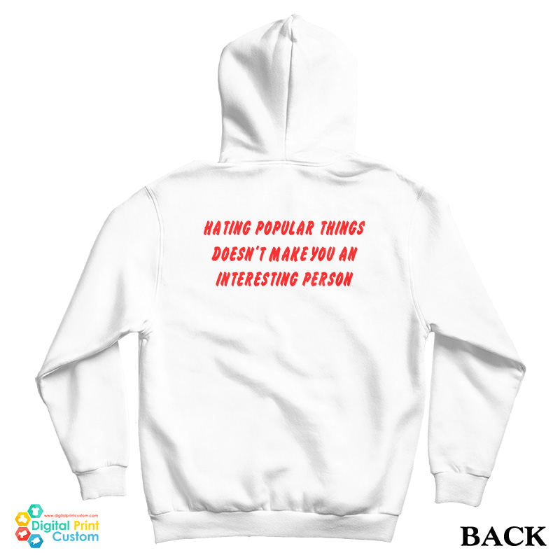 Hating Popular Things Doesn’t Make You An Interesting Person Hoodie
