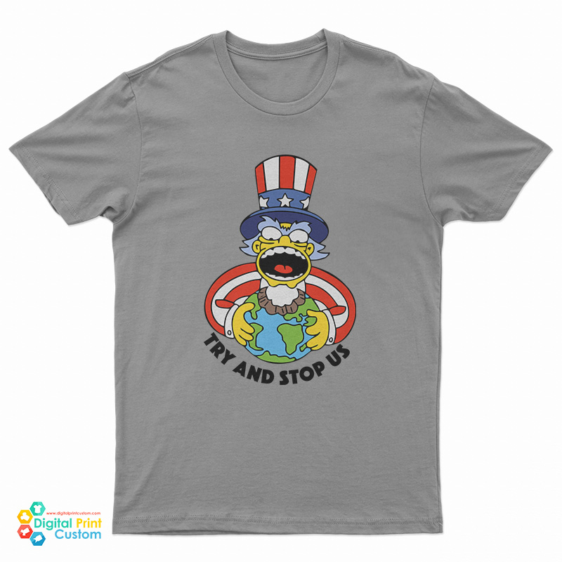 Try And Stop Us The Simpsons T-Shirt - Digitalprintcustom.com