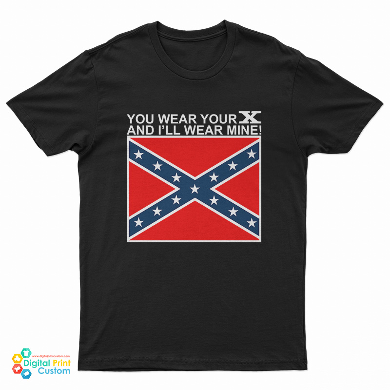 You Wear Your X And I'll Wear Mine T-Shirt For UNISEX