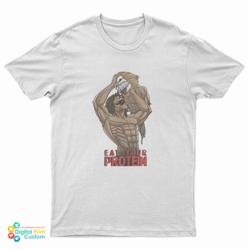 Eat Your Protein Attack On Titan Anime T-Shirt For UNISEX