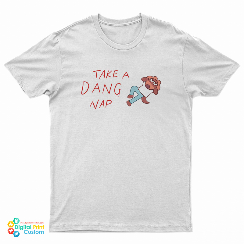 Take A Dang Nap T-Shirt For UNISEX - Digitalprintcustom.com
