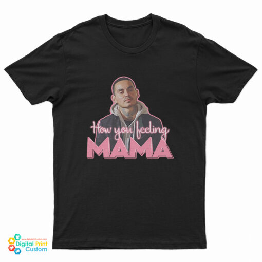 Get It Now Rio Good Girls How You Feeling Mama T-Shirt