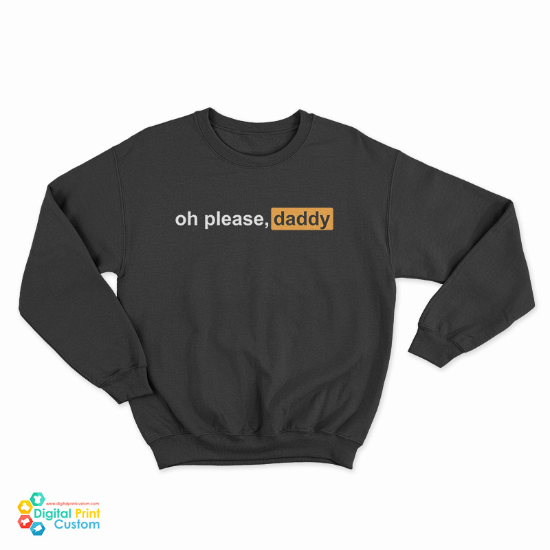 Get It Now Oh Please Daddy Pornhub Logo Parody Sweatshirt