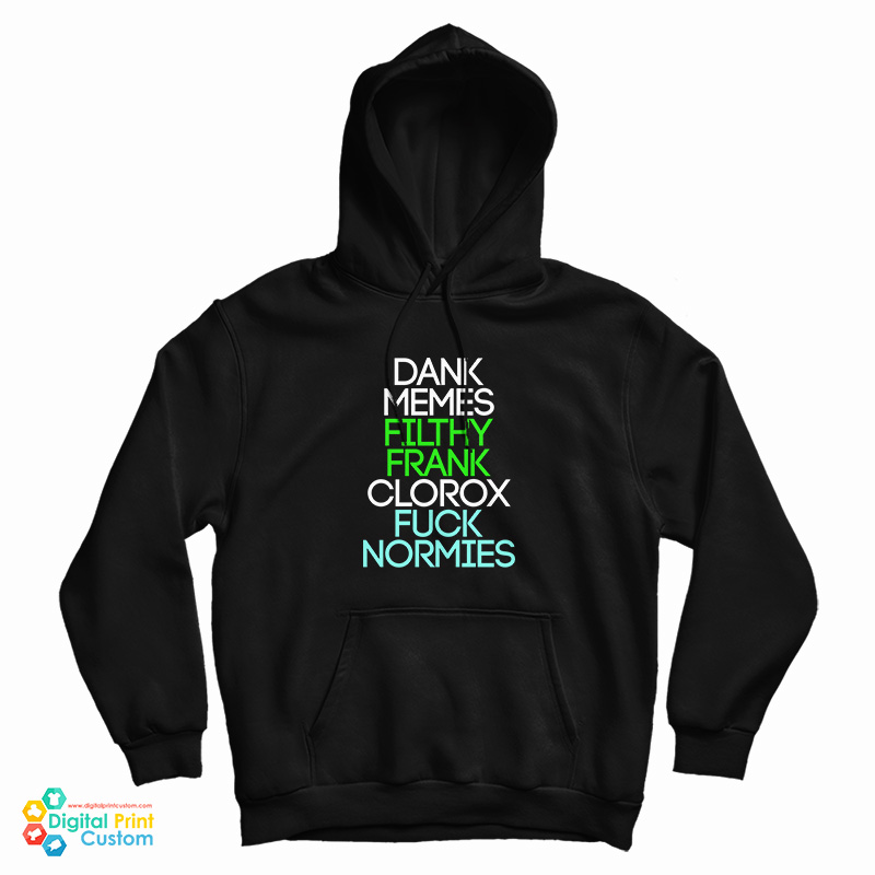 Dank Memes Filthy Frank Clorox Fuck Normies Hoodie