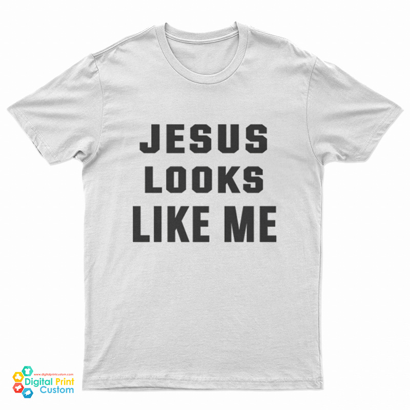 Debbie Harry Jesus Looks Like Me T-Shirt - Digitalprintcustom.com