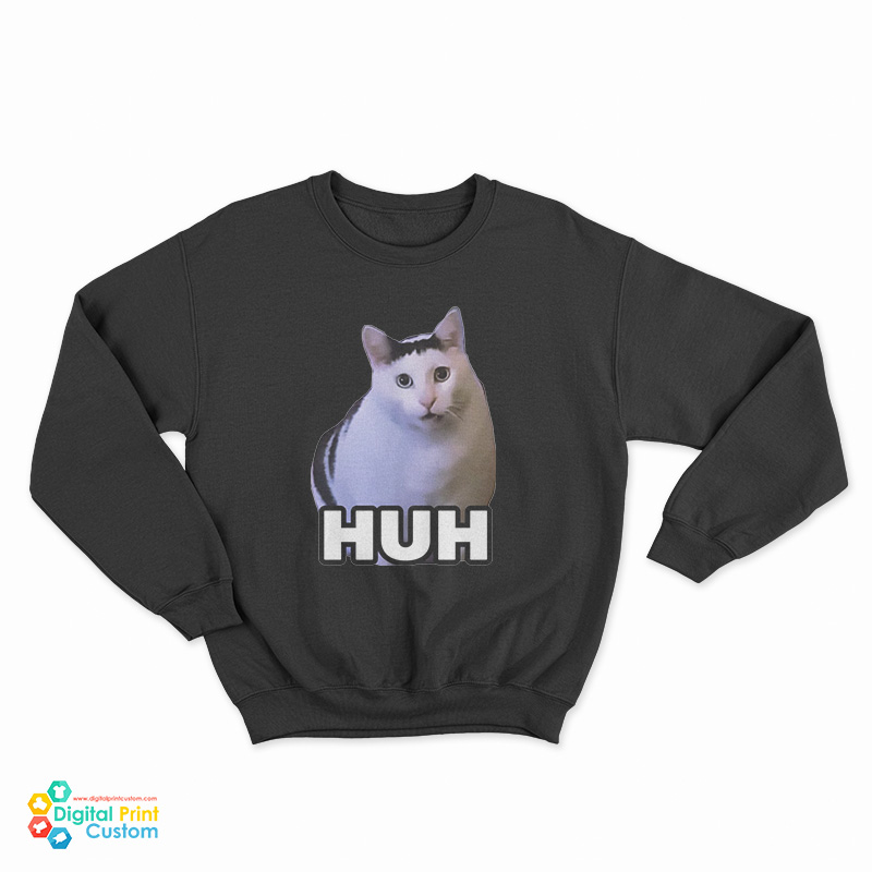 HUH Cat Meme Sweatshirt For UNISEX - Digitalprintcustom.com
