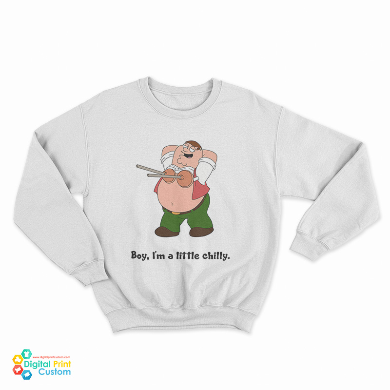 Peter Griffin Plunger Boy I'm A Little Chilly Sweatshirt For UNISEX