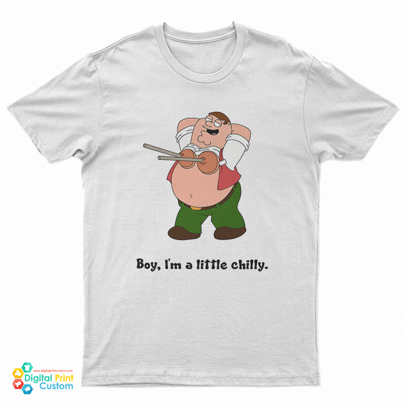 Peter Griffin Plunger Boy I'm A Little Chilly T-Shirt For UNISEX