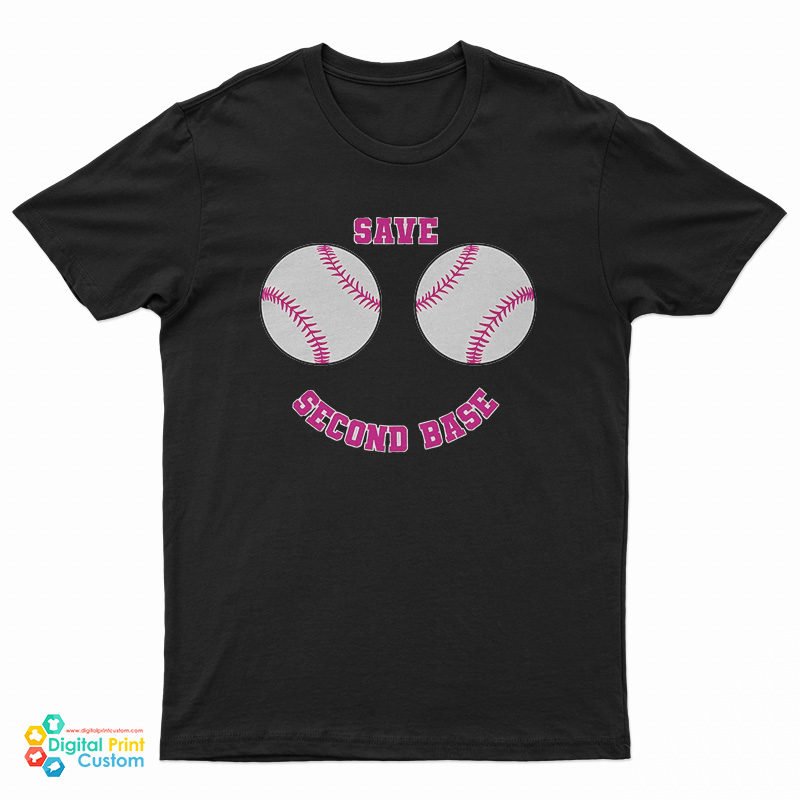 Save Second Base T-Shirt For UNISEX - Digitalprintcustom.com