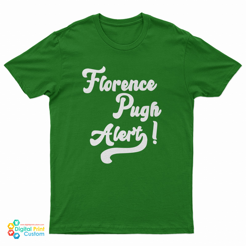 Florence Pugh Alert T-Shirt For UNISEX - Digitalprintcustom.com