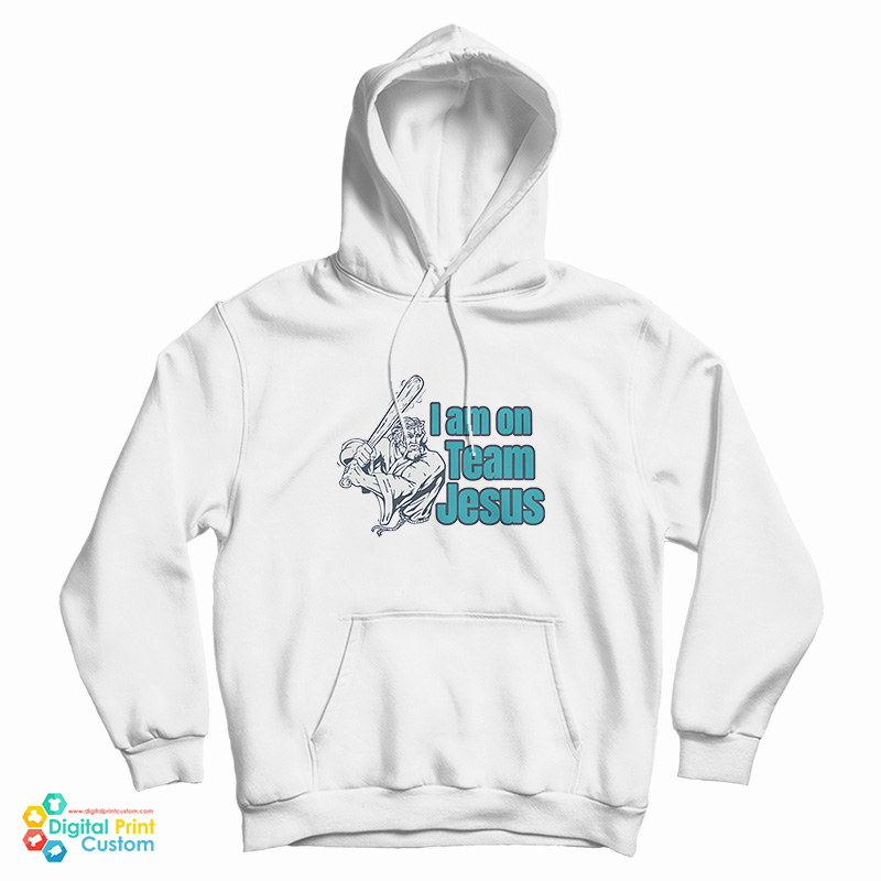 I Am On Team Jesus Hoodie For UNISEX - Digitalprintcustom.com