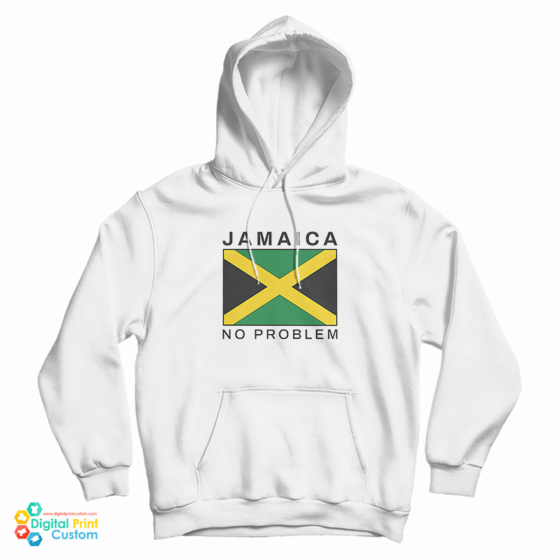 Jamaica No Problem Hoodie For UNISEX - Digitalprintcustom.com