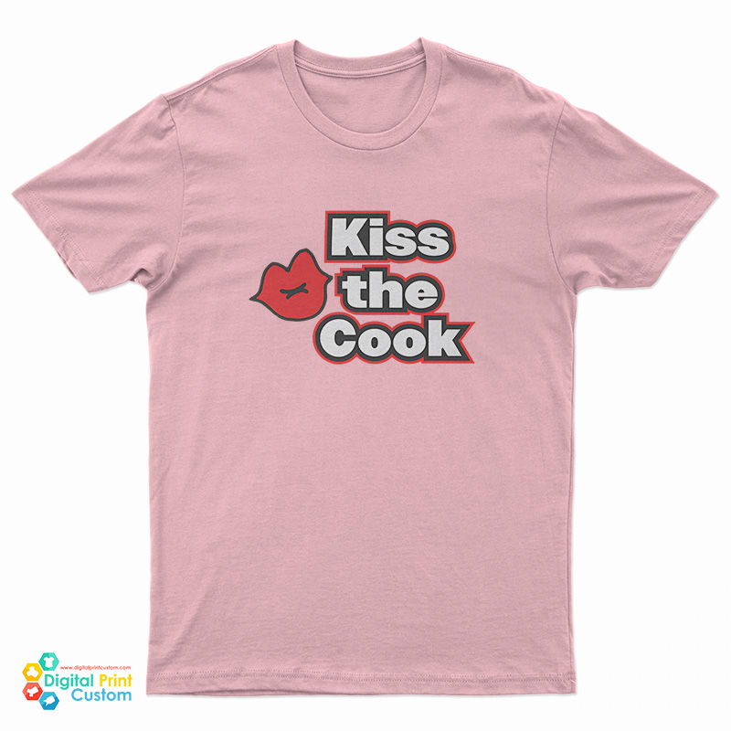 Kiss The Cook T-Shirt For UNISEX - Digitalprintcustom.com