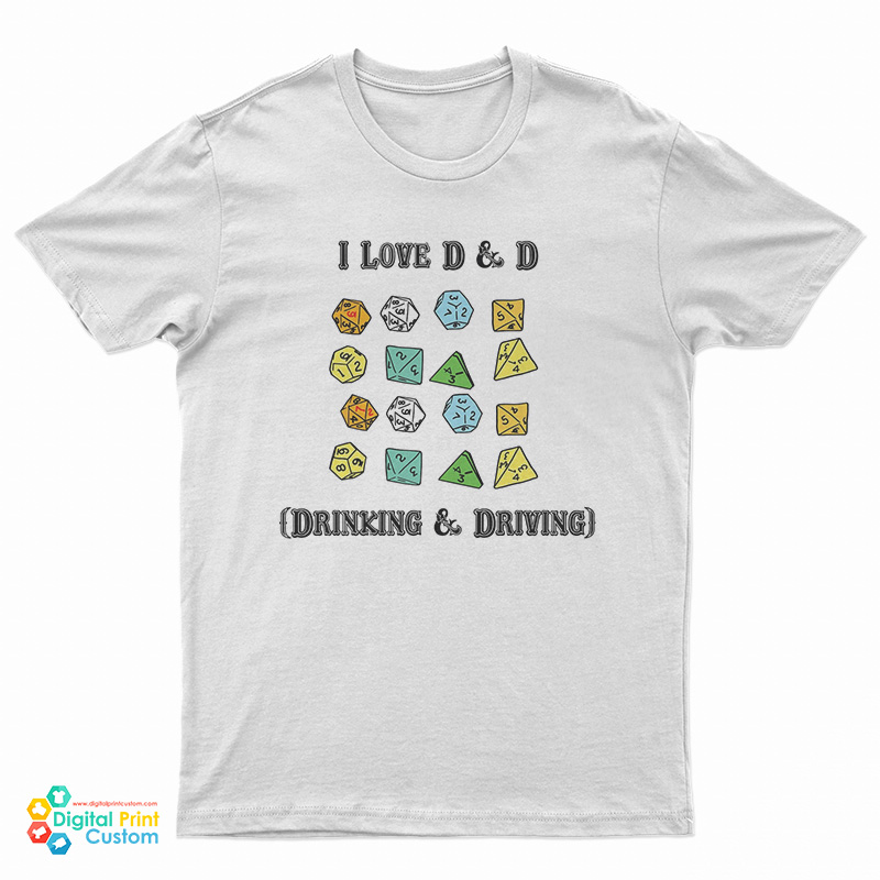 I Love D & D Drinking and Driving T-Shirt - Digitalprintcustom.com